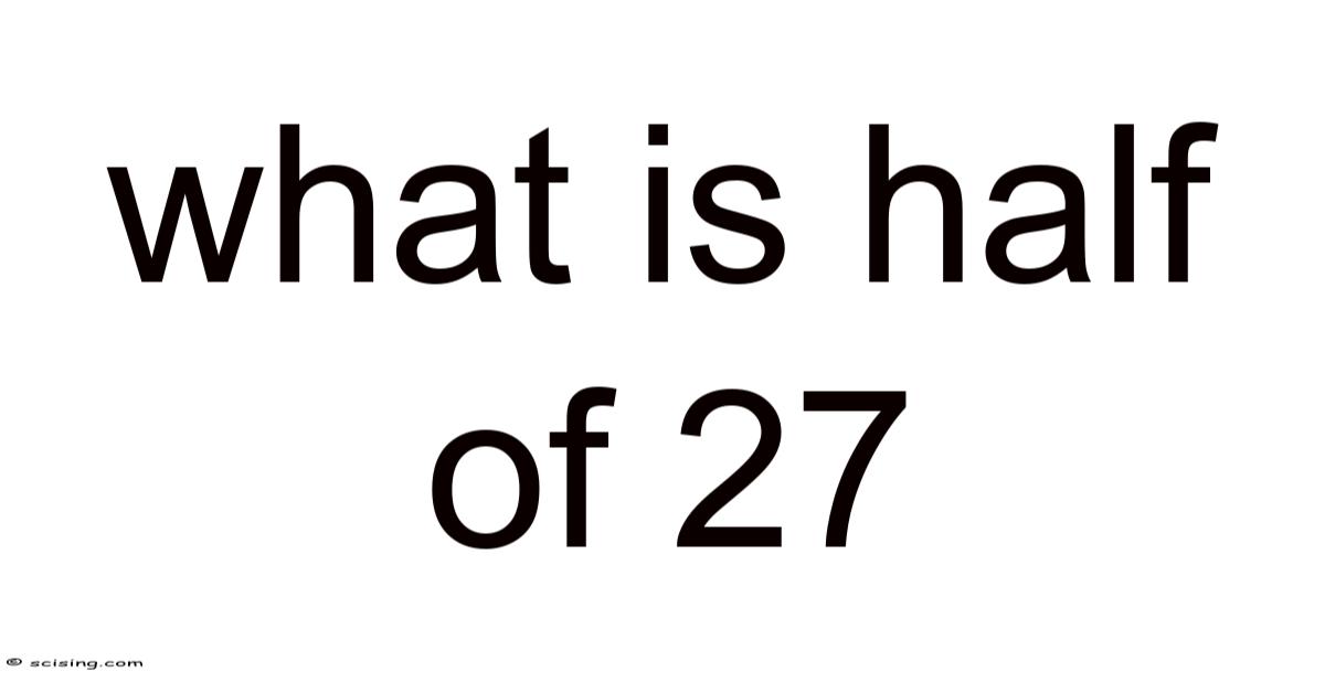 What Is Half Of 27