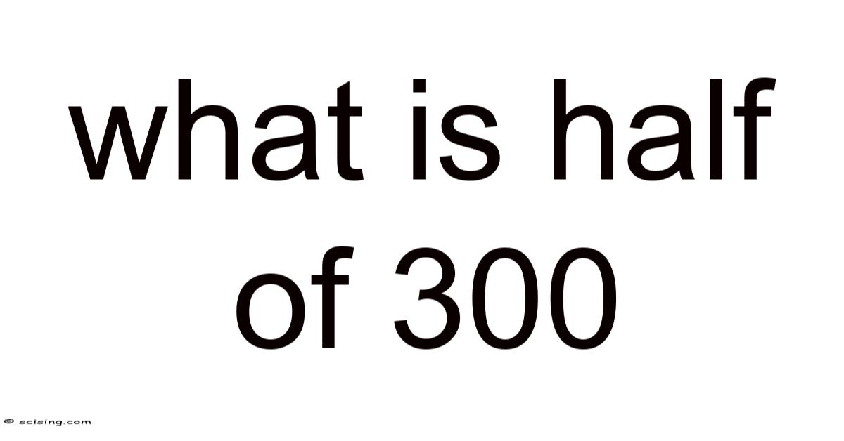 What Is Half Of 300