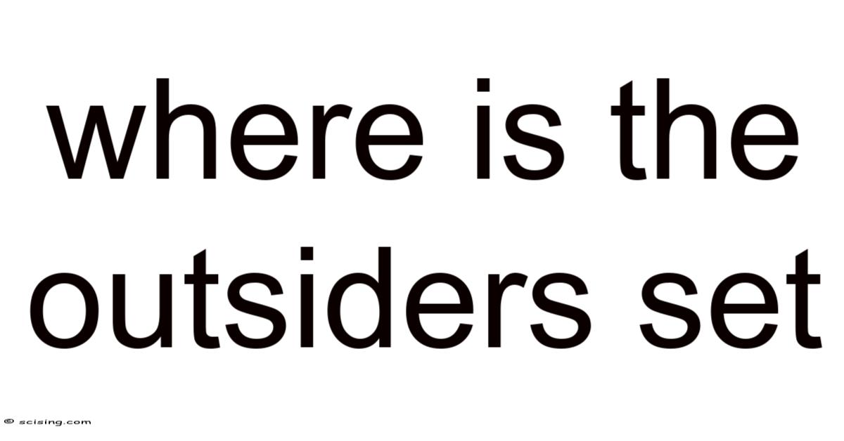 Where Is The Outsiders Set
